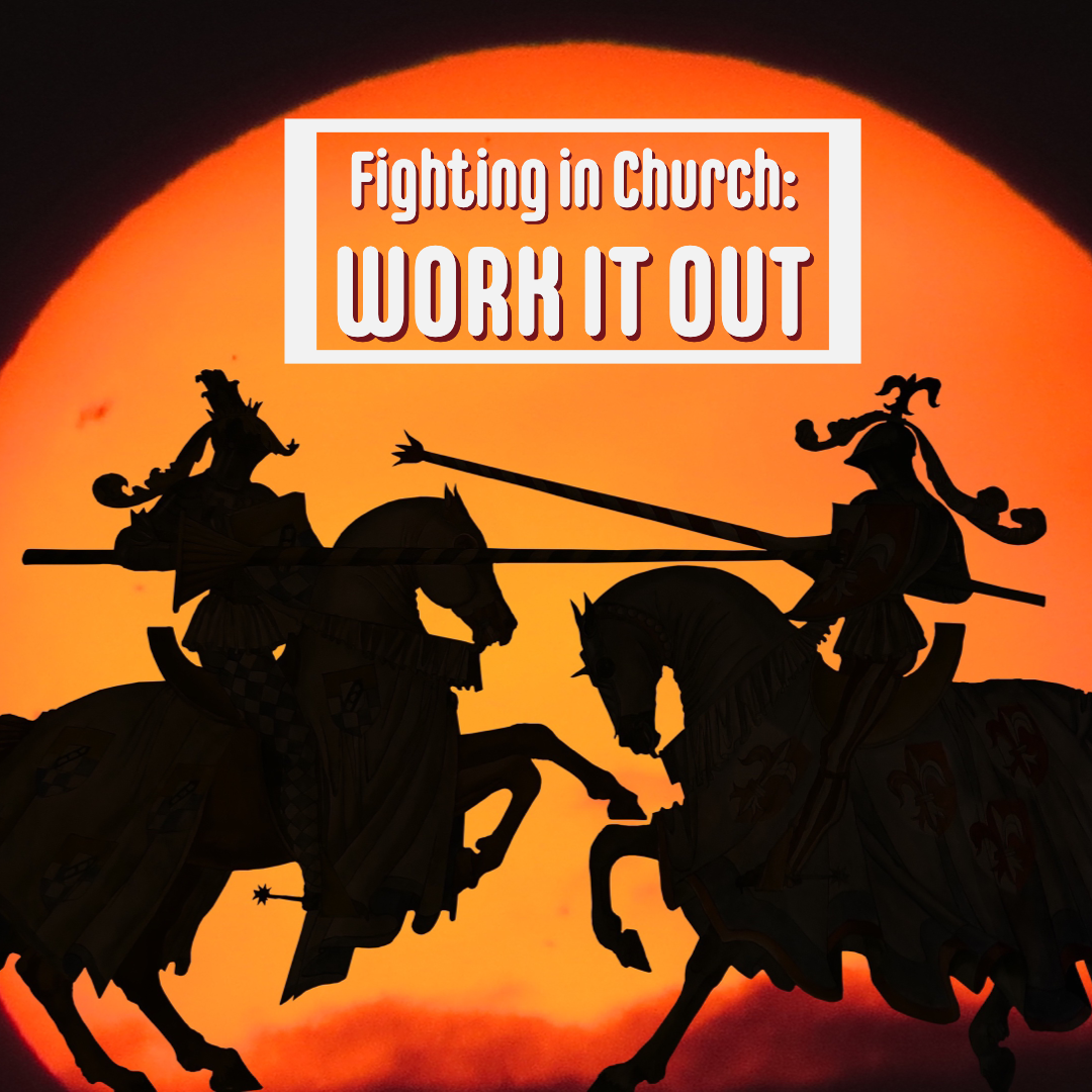 Kingdom Legacy: Fighting in Church (Work It OUt) – The Scripture Feed