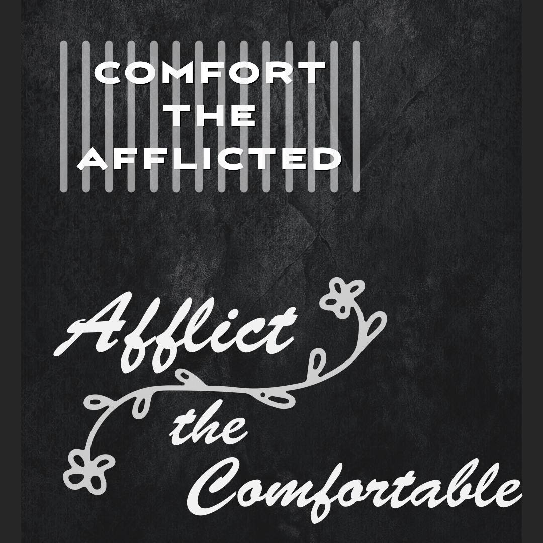 Comfort the Afflicted, Afflict the Comfortable – The Scripture Feed